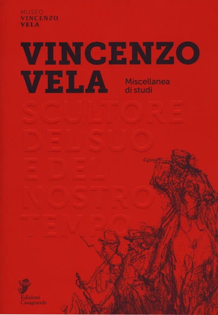 LIBRI VINCENZO VELA. Scultore Del Suo E Del Nostro Tempo. Miscellanea ...