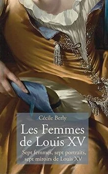 LES FEMMES DE Louis XV de Cécile Berly | Livre | état bon EUR 11,58 ...
