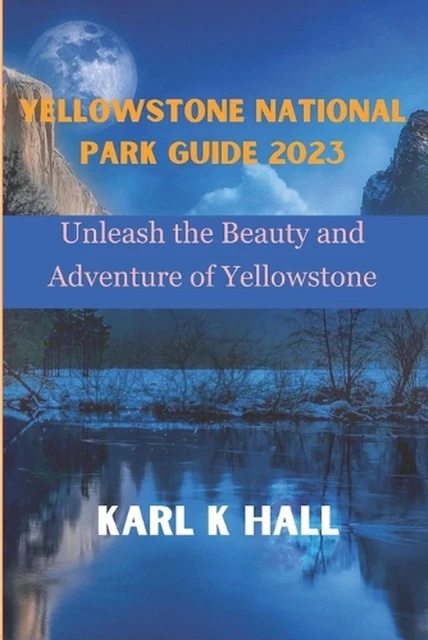 YELLOWSTONE NATIONAL PARK guide 2023: Unleash the Beauty and Adventure ... YELLOWSTONE NATIONAL PARK guide 2023: Unleash the Beauty and Adventure ...