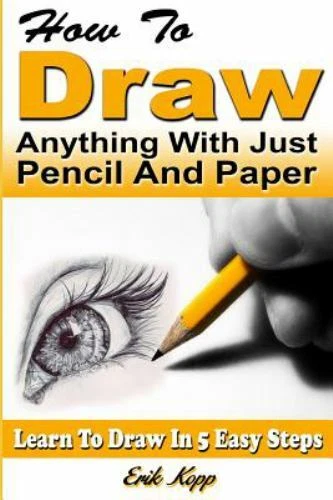HOW TO DRAW Anything with Just Pencil and Paper: Learn to Draw in 5 ...