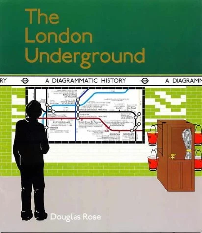 THE LONDON UNDERGROUND: A DIAGRAMMATIC HISTORY By Douglas Rose ...