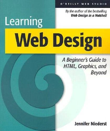 LEARNING WEB DESIGN : A Beginners Guide to HTML, Graphics, and Beyond ...