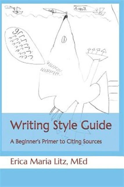WRITING STYLE GUIDE: A Beginner's Primer to Citing Sources by Litz Med ...