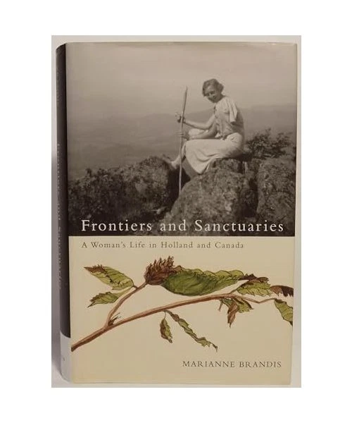 FRONTIERS AND SANCTUARIES: A Woman's Life in Holland and Canada ...