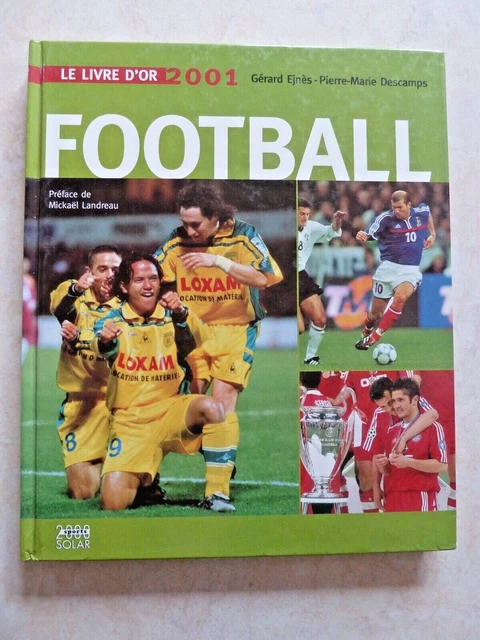 LE LIVRE D'OR Du Football 2001 (France Nantes Strasbourg Lyon Sochaux ...