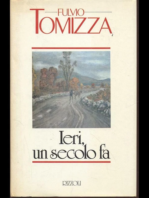 IERI, UN SECOLO Fa Narrativa Italiana Fulvio Tomizza Rizzoli 1985 EUR ...