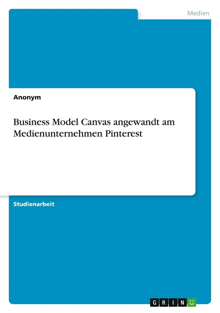 BUSINESS MODEL CANVAS angewandt am Medienunternehmen Pinterest | Buch ...