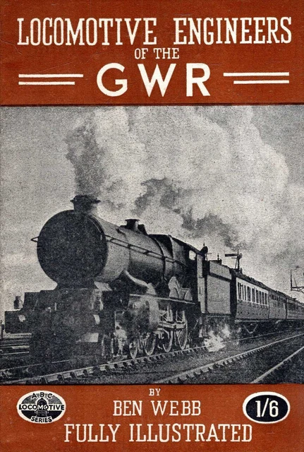 WEBB, BEN LOCOMOTIVE ENGINEERS OF THE G. W. R. (GWR) 1946 Paperback ...