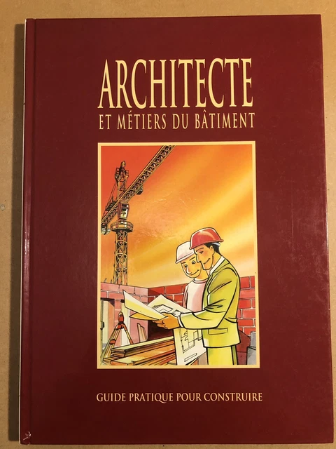 BD ARCHITECTE ET Métiers du Bâtiment - Guide Pratique pour Construire - EO 1994 EUR 8,00 ...