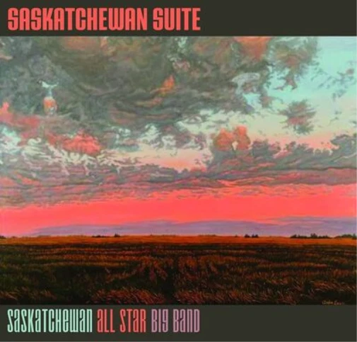 SASKATCHEWAN ALL STAR Big Band Saskatchewan Suite (CD) Album with DVD ...