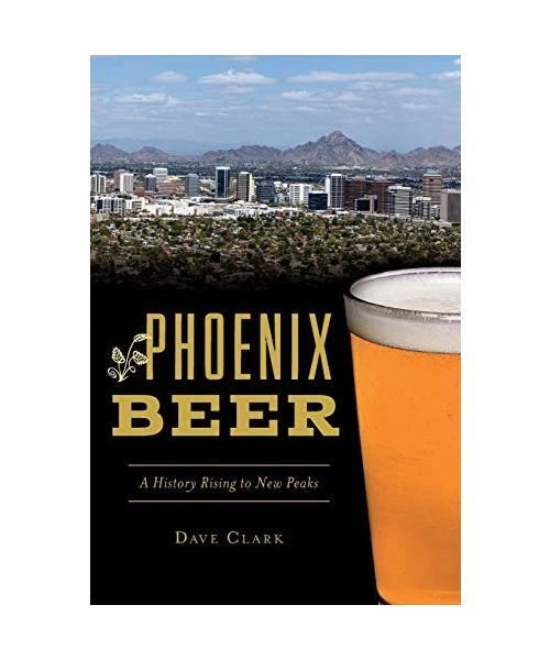 PHOENIX BEER: A History Rising to New Peaks, Dave Clark EUR 17,62 ...