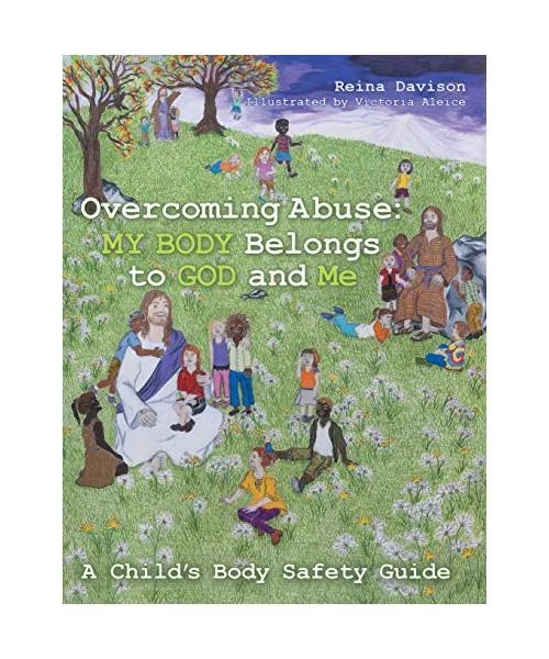 OVERCOMING ABUSE: MY Body Belongs to God and Me: A Child's Body Safety ...