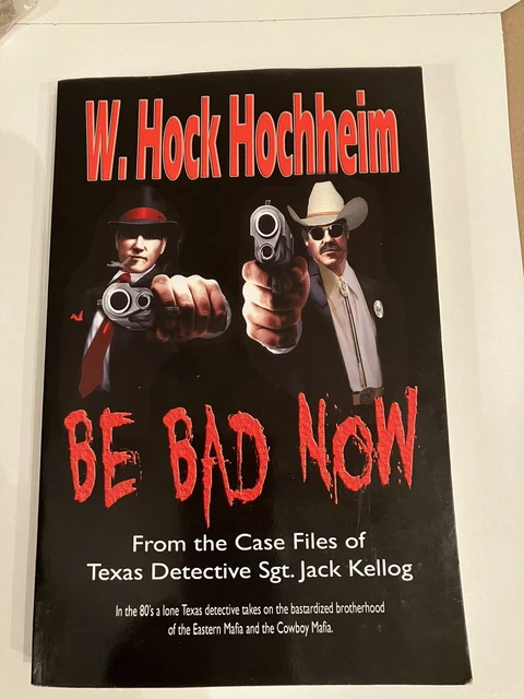 BE BAD NOW par W. Hock Hochheim copie autographiée guerres de la mafia ...