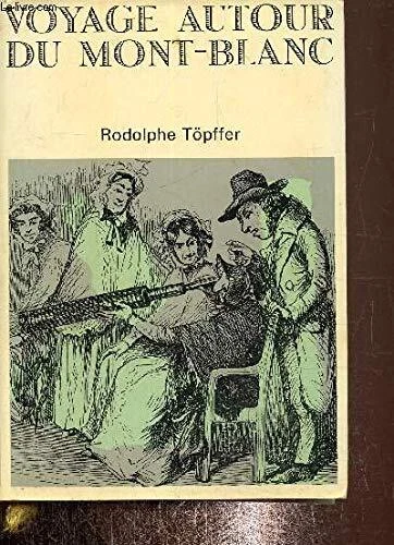 VOYAGE AUTOUR DU Mont-Blanc, Topffer Rodolphe. EUR 38,30 - PicClick FR