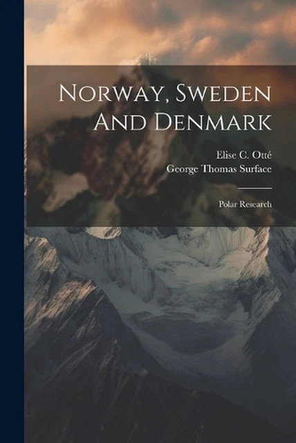 NORWAY, SWEDEN AND Denmark: Polar Research by Elise C. Ott? Paperback ...