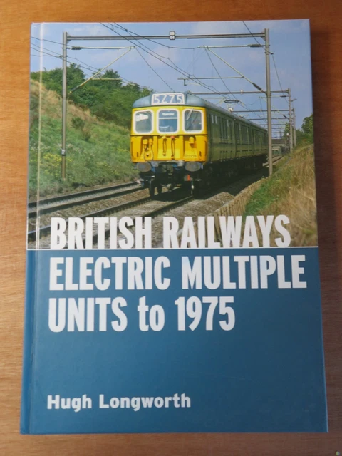 BRITISH RAILWAYS ELECTRIC Multiple Units to 1975 by Hugh Longworth... £ ...