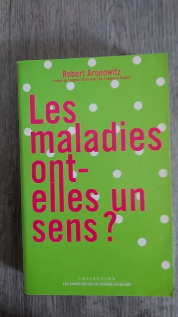 LES MALADIES ONT-ELLES un sens ? par Robert ARONOWITZ 1999 EUR 10,00 ...