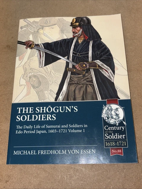 THE SHOGUN'S SOLDIERS The Daily Life of Samurai and Soldiers in Edo ...