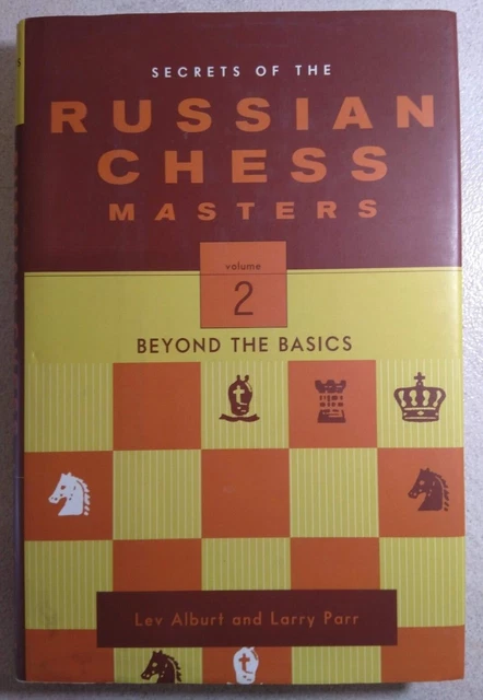SECRETS OF THE Russian Chess Masters: Volume 2 - Alburt & Parr ...