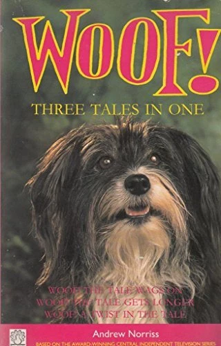 WOOF: THREE TALES in One: Woof the Tale Wags On; Woof the Tale Gets ...