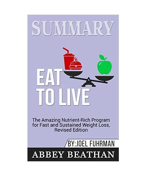 SUMMARY OF EAT to Live: The Amazing Nutrient-Rich Program for Fast and ...
