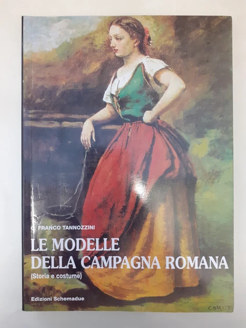 LE MODELLE DELLA CAMPAGNA ROMANA. Tannozzini G. Franco - 1988 EUR 25,00 ...