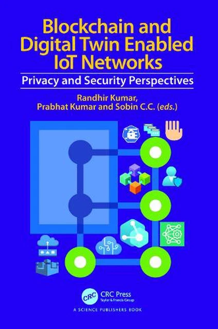 Blockchain And Digital Twin Enabled Iot Networks Privacy And Security