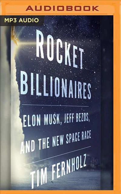 ROCKET BILLIONAIRES: ELON Musk, Jeff Bezos, and the New Space Race by ...