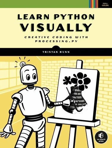 LEARN PYTHON VISUALLY: Creative Coding with Processing.py $31.64 - PicClick