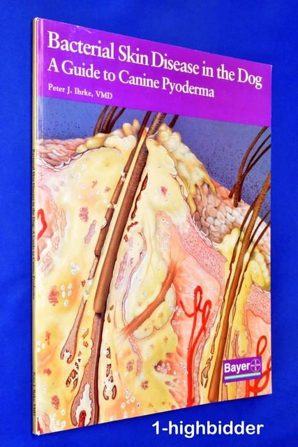 BACTERIAL SKIN DISEASE in the Dog A Guide to Canine Pyoderma Bayer ...