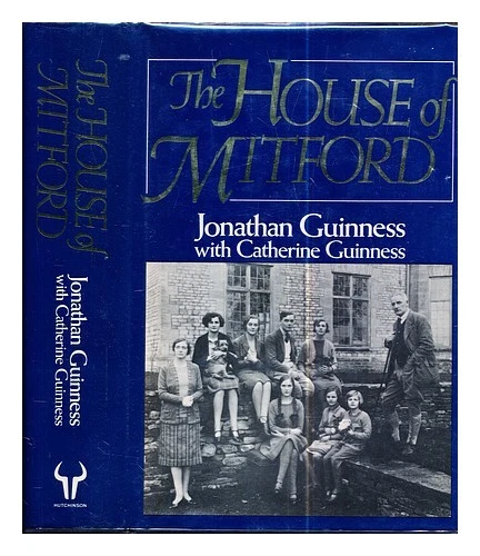 GUINNESS, JONATHAN (1930-). GUINNESS, CATHERINE The house of Mitford ...