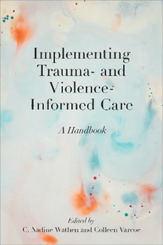 COLLEEN VARCOE IMPLEMENTING Trauma- and Violence-Informed Care (Poche ...