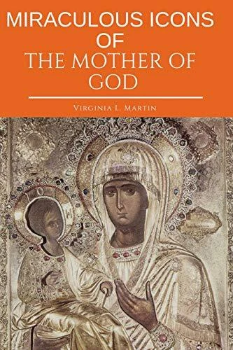 L MARTIN VIRGINIA-MIRACULOUS Icons Of The Mother Book NEUF EUR 39,59 ...
