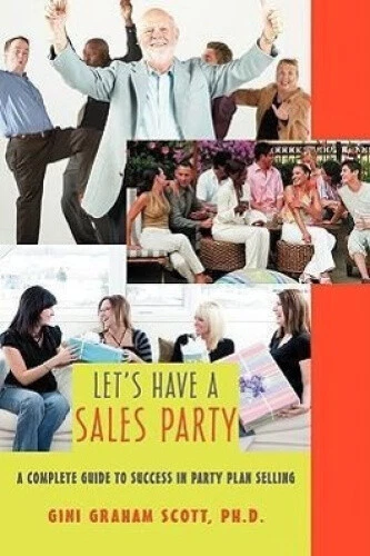 LET'S HAVE A Sales Party: A Complete Guide to Success in Party Plan ...