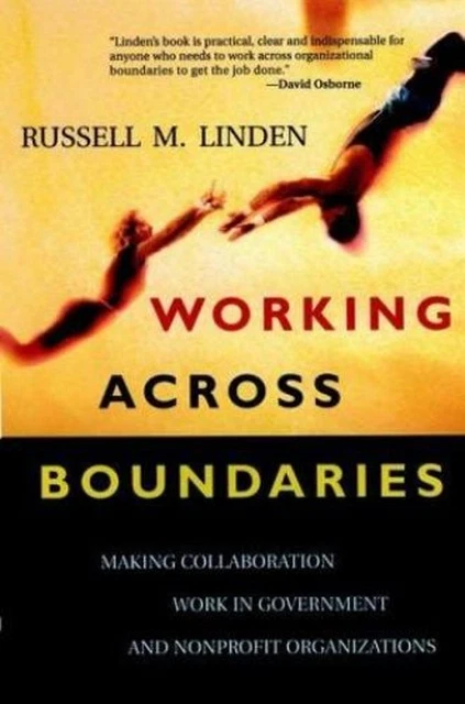 WORKING ACROSS BOUNDARIES : Making Collaboration Work in Governme £4.90 ...