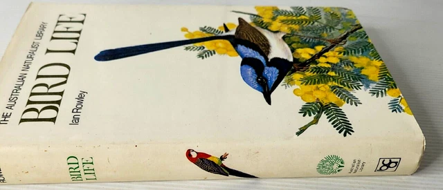 BIRD LIFE BY Ian Rowley The Australian Naturalist Library Illustrated H ...