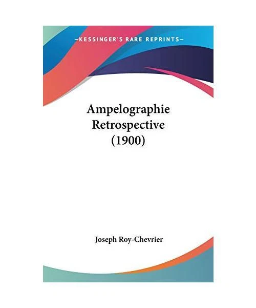 AMPELOGRAPHIE RETROSPECTIVE (1900), Joseph Roy-Chevrier EUR 26,48 ...