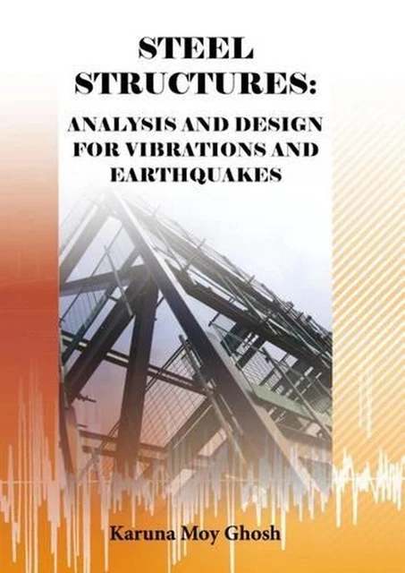 STEEL STRUCTURES: ANALYSIS and Design for Vibrations and Earthquakes by ...