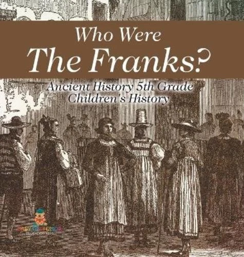 BABY PROFESSOR WHO Were The Franks? Ancient History 5th Grade ...