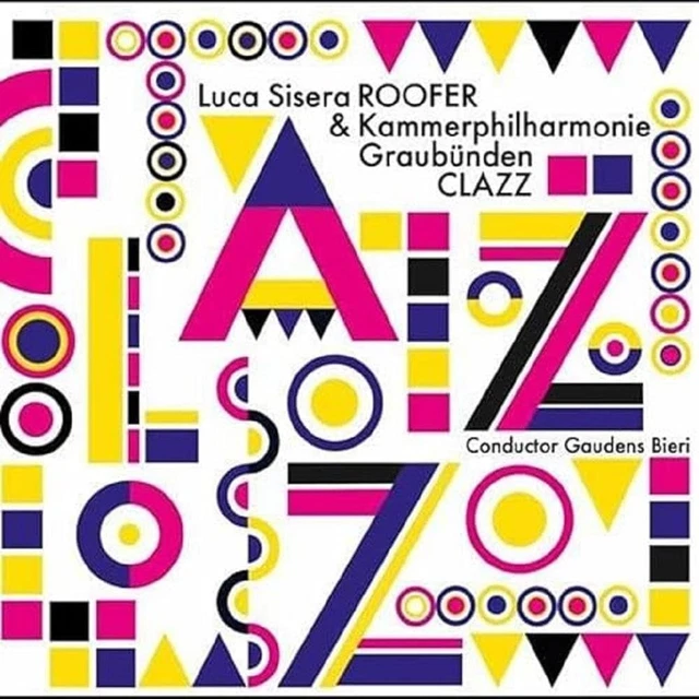 LUCA SISERA ROOFER & Kammerphilharmonie Graubünden Clazz (CD) EUR 37,15 ...