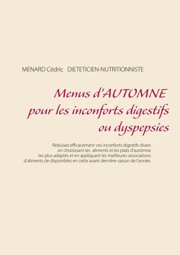 MENUS D'AUTOMNE POUR les inconforts digestifs ou dyspepsies [French ...