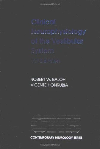 CLINICAL NEUROPHYSIOLOGY OF THE VESTIBULAR SYSTEM By Robert W. Baloh ...