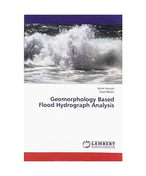 GEOMORPHOLOGY BASED FLOOD Hydrograph Analysis, Azhar Hussain, Saad Moeeni EUR 41,08 - PicClick FR