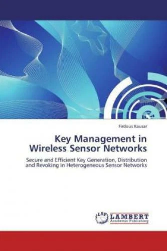 KEY MANAGEMENT IN Wireless Sensor Networks Secure and Efficient Key Generat 1956 EUR 59,00 ...