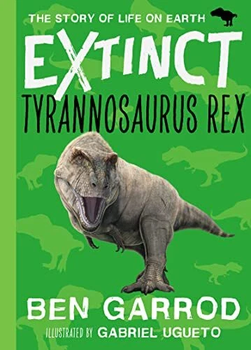 TYRANNOSAURUS REX: 5 (Extinct the Story..., Garrod, Ben EUR 5,68 ...