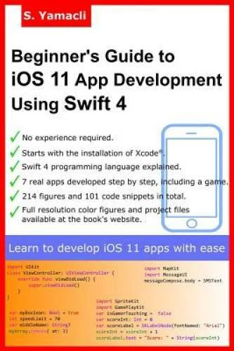 BEGINNERS GUIDE TO iOS 11 App Development Using Swift 4: Xcode, Swift ...
