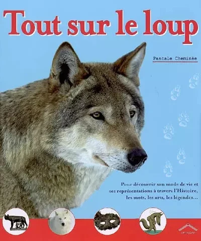 TOUT SUR LE loup, Pascale Cheminée, Sophie Suber et Thomas Tessier EUR ...