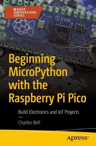CHARLES BELL BEGINNING MicroPython with the Raspberry Pi Pico (Poche) EUR 77,01 - PicClick FR
