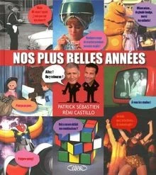 NOS PLUS BELLES années de Sébastien, Patrick, Castillo, Rémi | Livre ...
