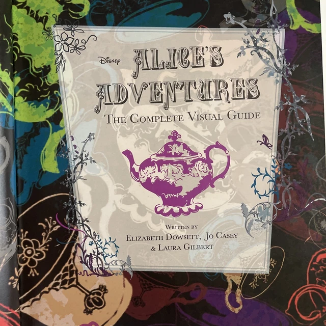 ALICE'S ADVENTURES: THE Complete Visual Guide by Elizabeth Dowsett ...